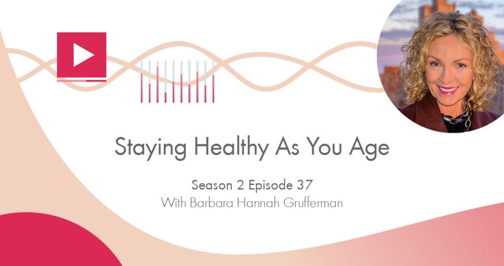 Staying Healthy as You Age With Barbara Hannah Grufferman | Worthy