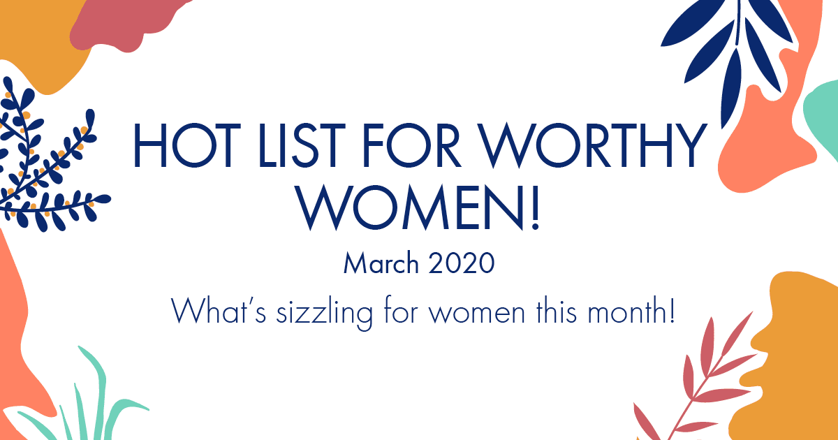 Worthy’s Hot List For March 2020: Channeling The Spring Spirit | Worthy